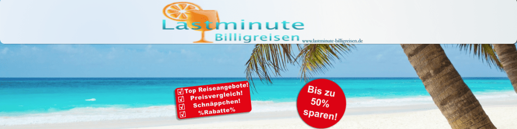 Top Angebote! - Last Minute Reisen, Pauschalreise, Kreuzfahrt, Billigreisen
